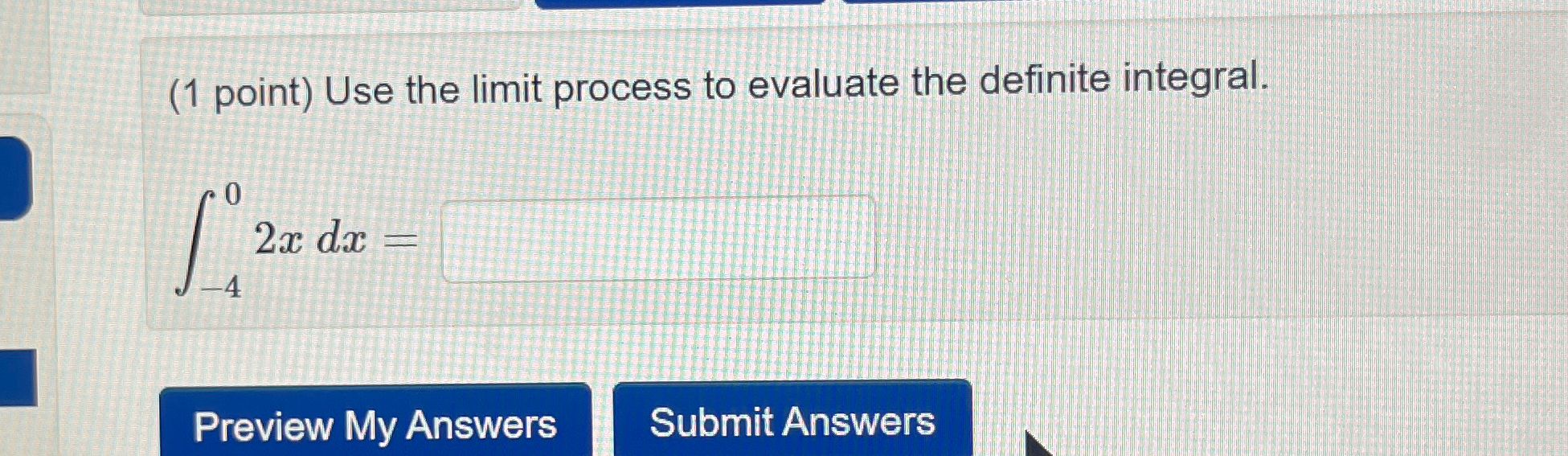 Solved (1 ﻿point) ﻿Use the limit process to evaluate the | Chegg.com