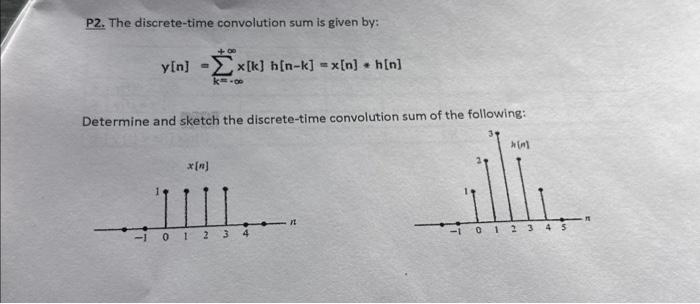 Solved P2. The discrete-time convolution sum is given by: | Chegg.com
