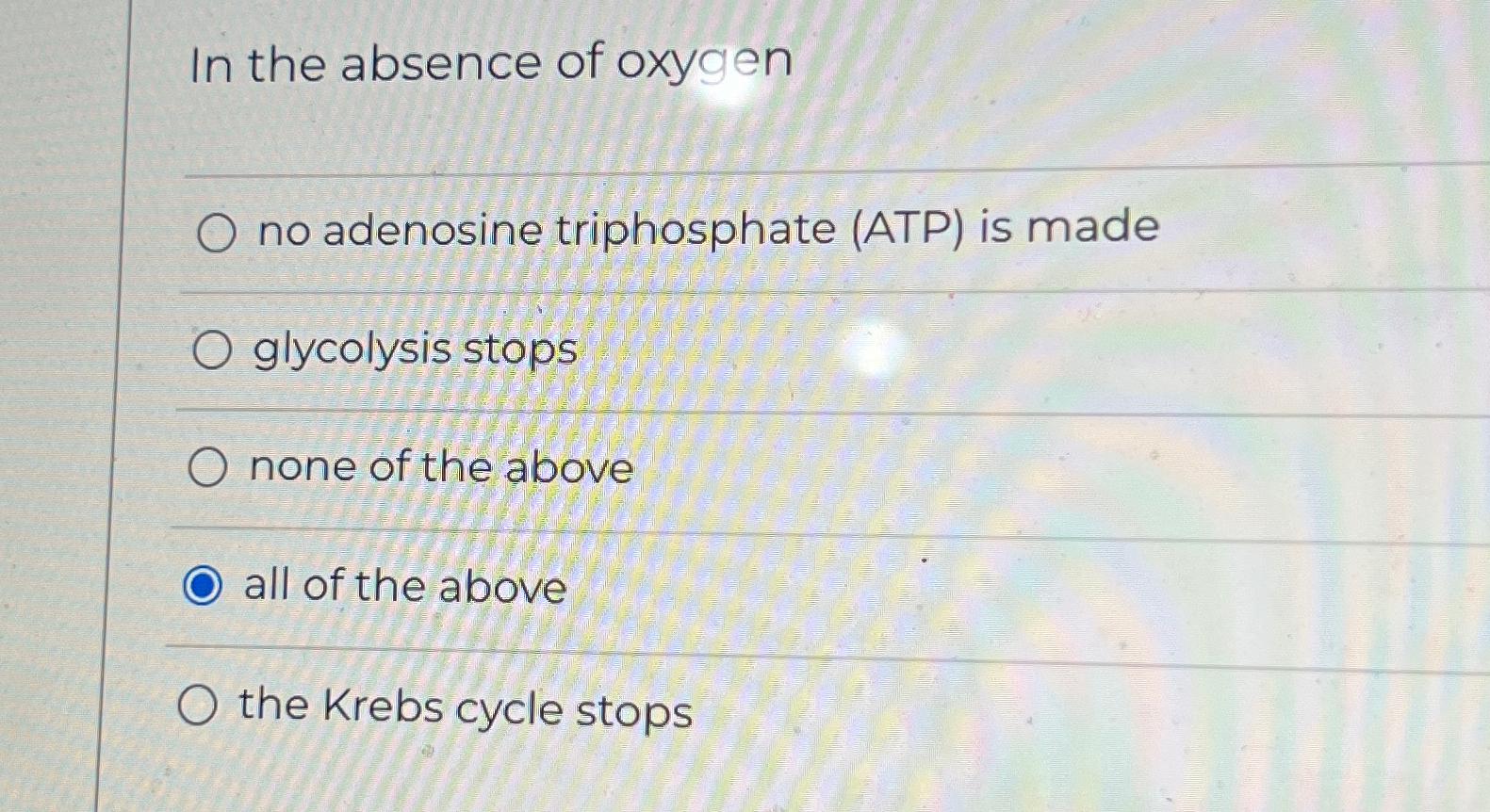 Solved In the absence of oxygenno adenosine triphosphate | Chegg.com