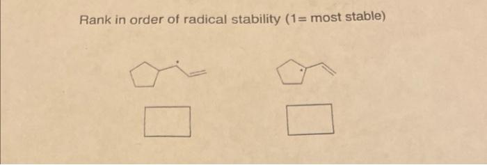Solved Rank in order of radical stability (1= most stable ) | Chegg.com