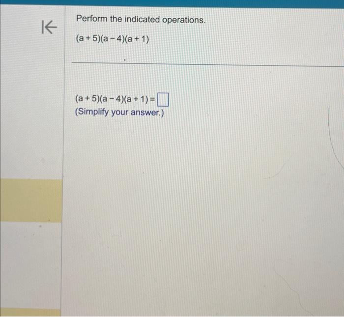 Solved Perform the indicated operations. (a+5)(a−4)(a+1) | Chegg.com