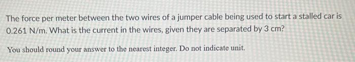Solved The force per meter between the two wires of a jumper | Chegg.com