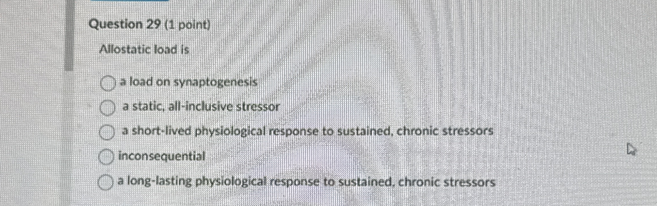 Solved Question 29 (1 ﻿point)Allostatic load Isa load on | Chegg.com