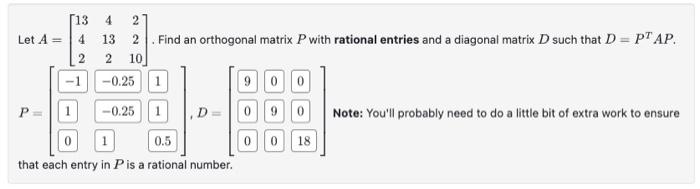 Solved Let A=⎣⎡134241322210⎦⎤. Find an orthogonal matrix P | Chegg.com