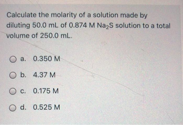 Solved Calculate the molarity of a solution made by diluting | Chegg.com