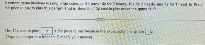 A certain game involves tossing 3 fair coins, and it | Chegg.com