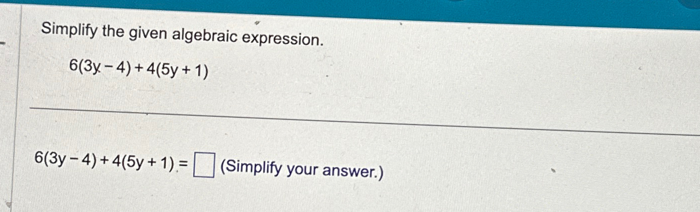Solved Simplify the given algebraic | Chegg.com