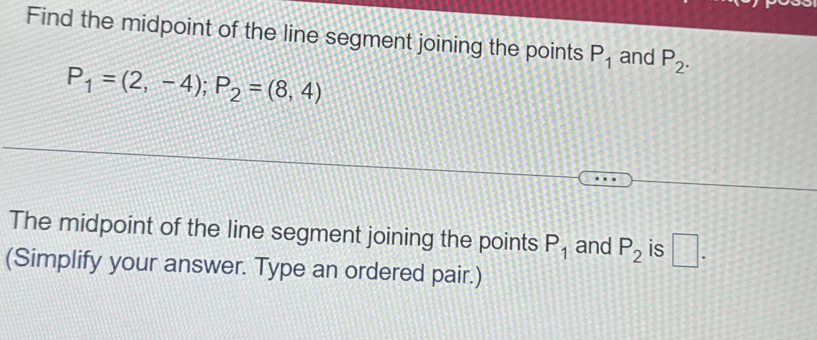 Solved Find the midpoint of the line segment joining the | Chegg.com