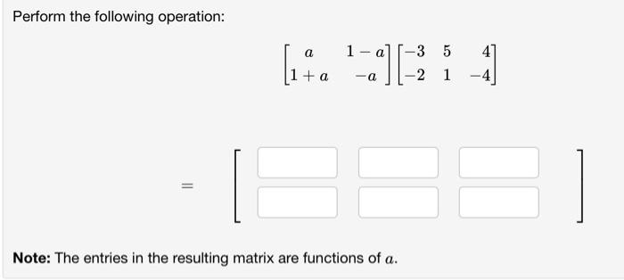 Solved Perform the following operation: a 1-a 4 [ a] -35 -2 | Chegg.com