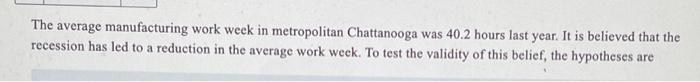 Solved The average manufacturing work week in metropolitan | Chegg.com