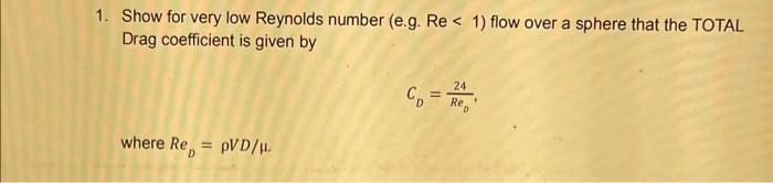 Solved Show for very low Reynolds number (e.g. Re