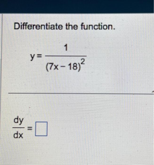 Solved Differentiate the function. y=(7x−18)21 dxdy= | Chegg.com