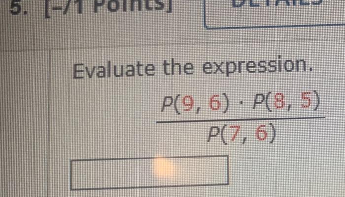 Solved Evaluate the expression. P(7,6)P(9,6)⋅P(8,5)Evaluate | Chegg.com