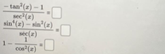 Solved sec2(x)−tan2(x)−1=sec(x)sin4(x)−sin2(x)=1−cos2(x)1= | Chegg.com