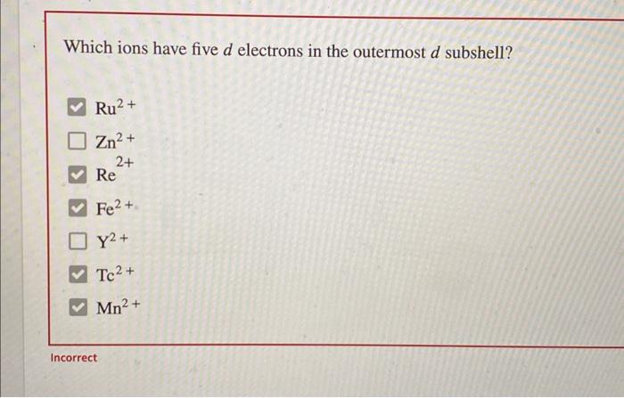 Solved Which ions have five d electrons in the outermost d | Chegg.com