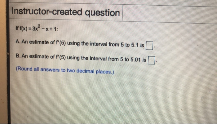 Solved Instructor-created question If f(x) = 3x -x+1: A. An | Chegg.com