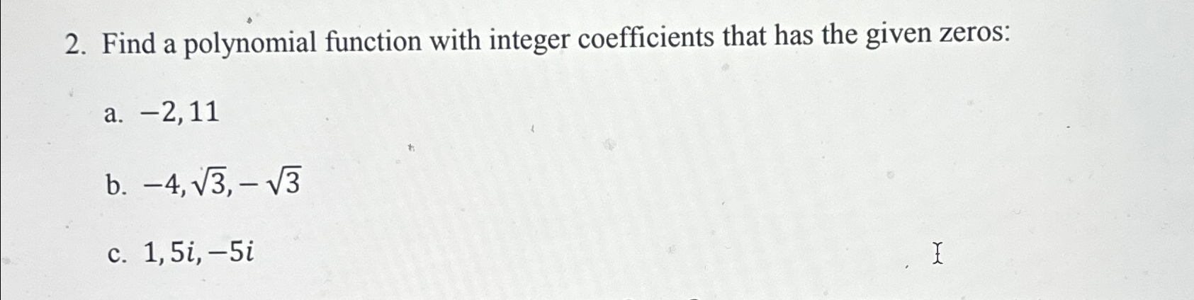 Solved Find a polynomial function with integer coefficients | Chegg.com