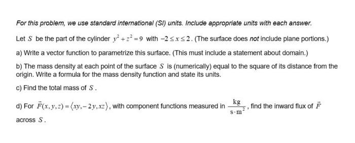 Solved For this problem, we use standard international (SI) | Chegg.com