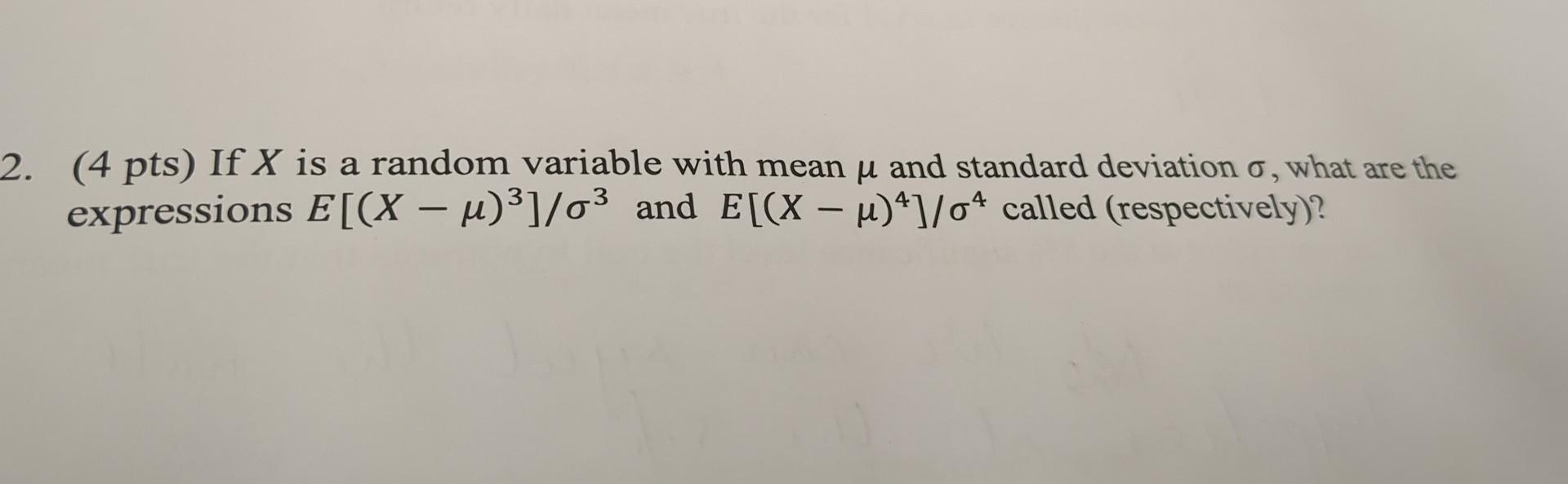 Solved (4 pts) If X is a random variable with mean μ and | Chegg.com
