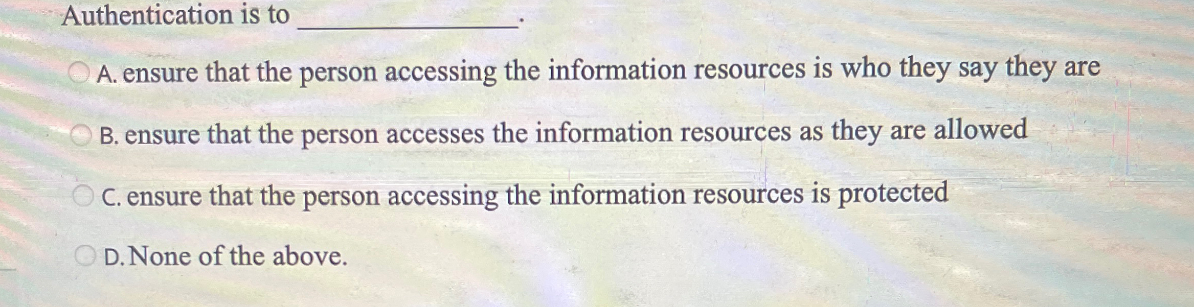 Solved Authentication is to q,A. ﻿ensure that the person | Chegg.com