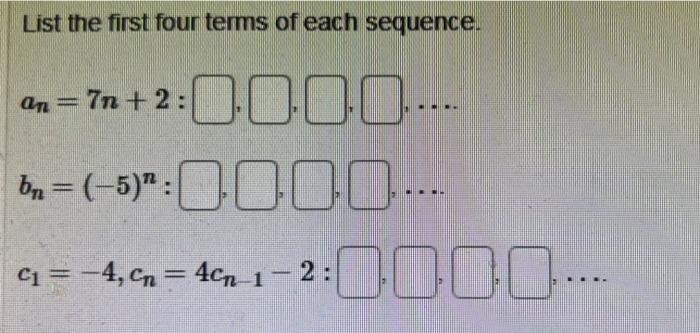 Solved List the first four terms of each sequence. | Chegg.com