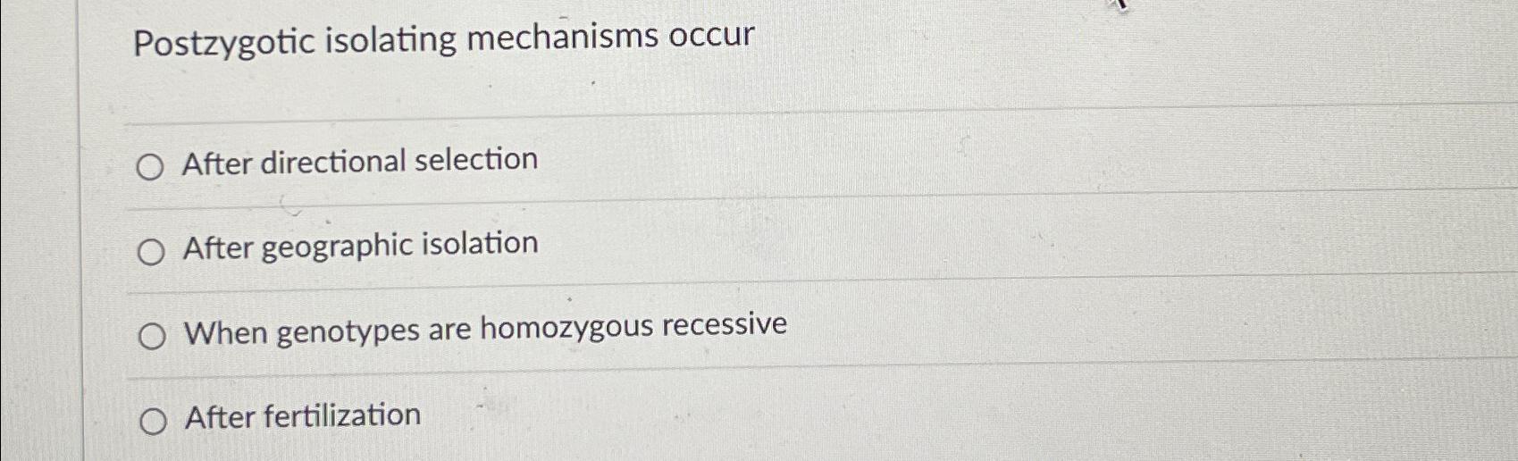 Solved Postzygotic isolating mechanisms occurAfter | Chegg.com