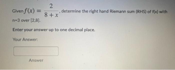 Solved 2 determine the right hand Riemann sum (RHS) of flx) | Chegg.com