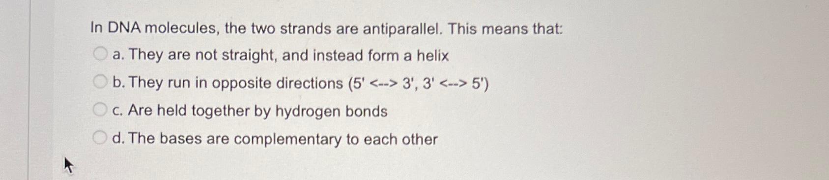 Solved In DNA molecules, the two strands are antiparallel. | Chegg.com