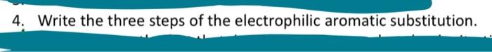 Solved 4. Write the three steps of the electrophilic | Chegg.com