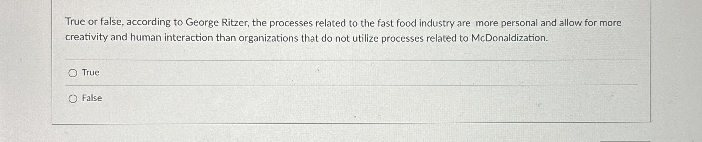 Solved True or false, according to George Ritzer, the | Chegg.com