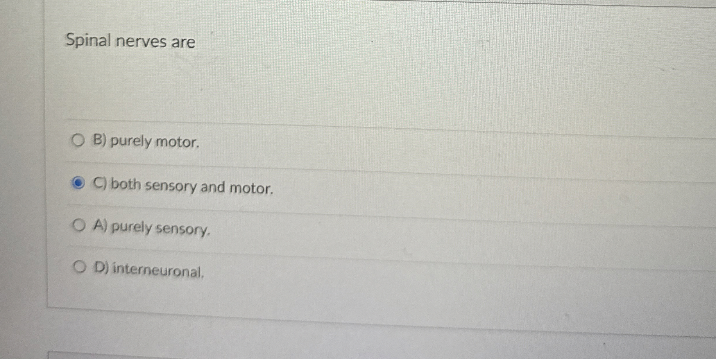 Solved Spinal nerves areB) ﻿purely motor.C) ﻿both sensory | Chegg.com