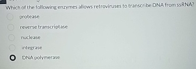 Solved Which of the following enzymes allows retroviruses to | Chegg.com