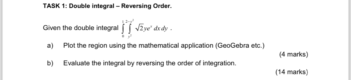Solved TASK 1: Double integral - Reversing Order.Given the | Chegg.com Solved TASK 1: Double integral - Reversing Order.Given the | Chegg.com