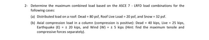 Solved 2- Determine the maximum combined load based on the | Chegg.com