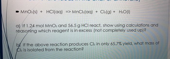 Solved MnO2 (s) + HCl(aq) => MnCl2(aq) + Cl2(g) + H2O(1) a) | Chegg.com