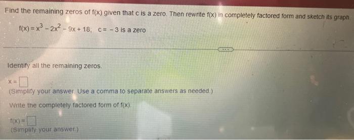 Solved Find the remaining zeros of f(x) given that c is a | Chegg.com