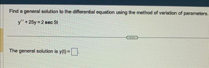 Solved Find a general solution to the differential equation | Chegg.com