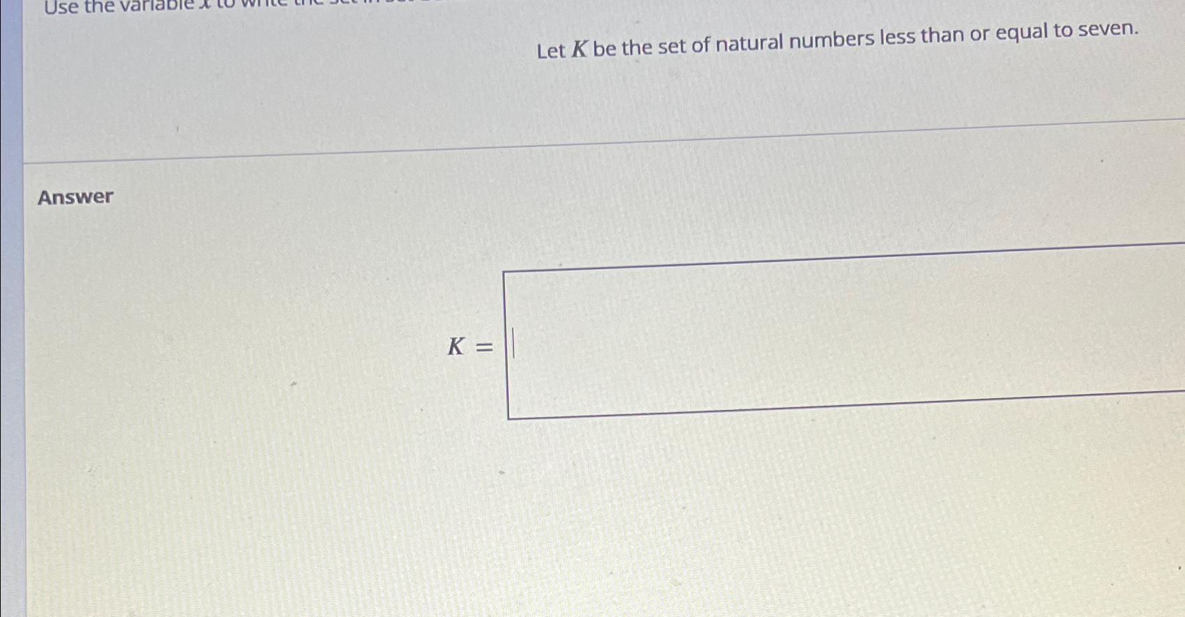 Solved Let K ﻿be the set of natural numbers less than or | Chegg.com