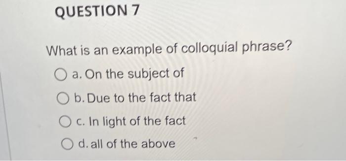 What is an example of colloquial phrase? a. On the | Chegg.com