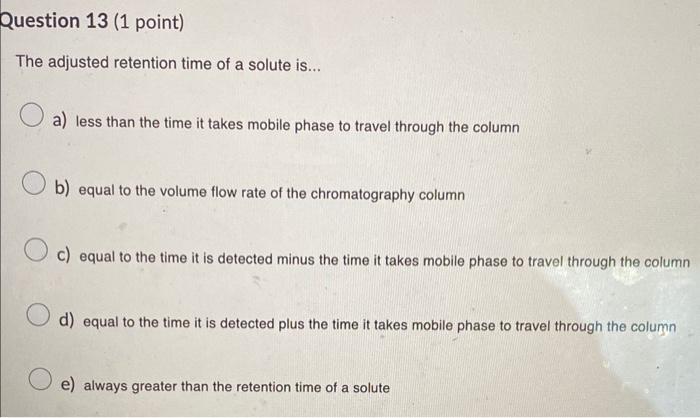 Solved The adjusted retention time of a solute is... a) less | Chegg.com