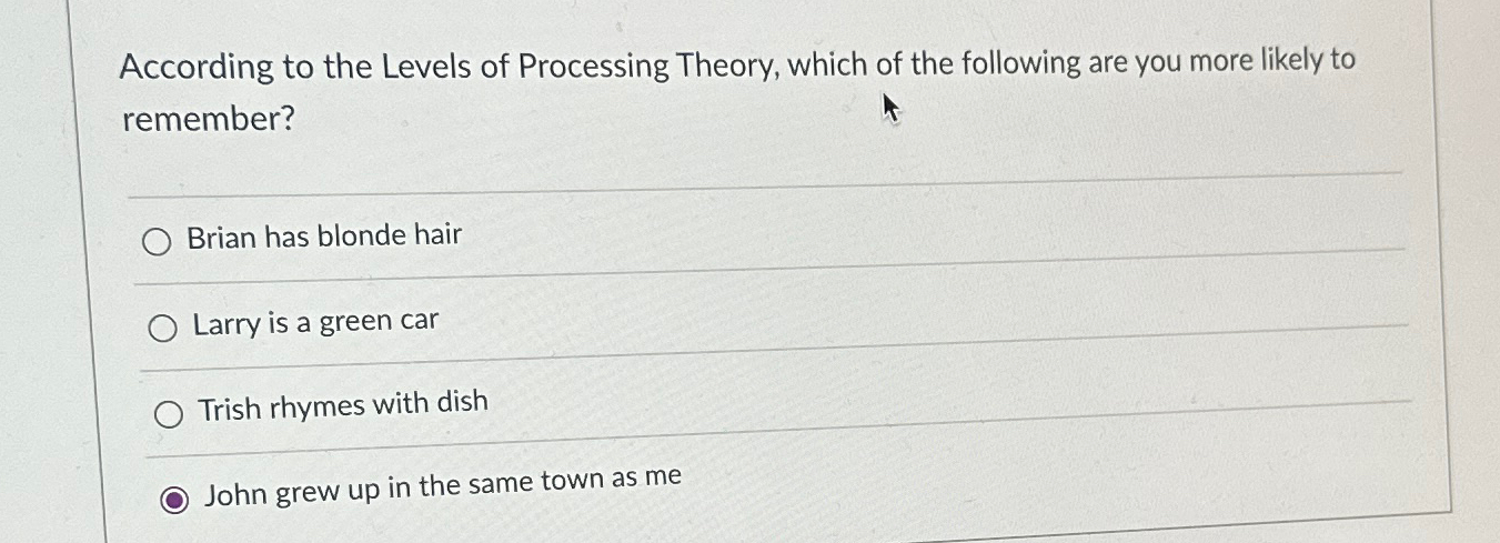 Solved According to the Levels of Processing Theory, which | Chegg.com