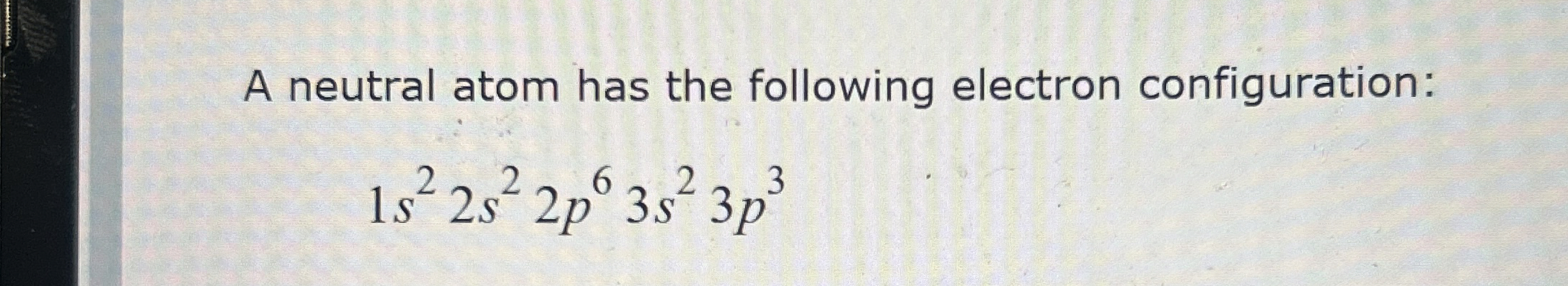 Solved A neutral atom has the following electron | Chegg.com