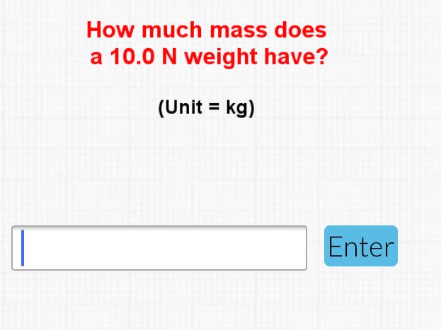 Solved How much mass does a 10.0 N weight have? (Unit = kg) | Chegg.com