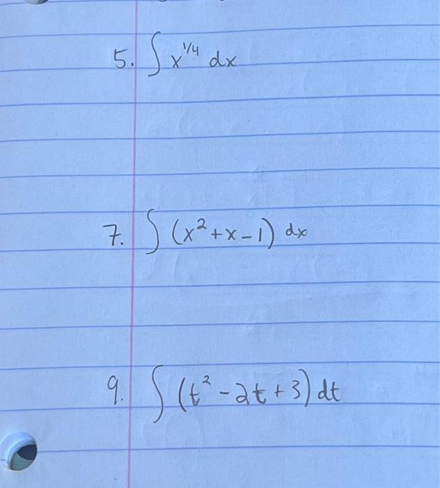 Solved 5. ∫x1/4dx 7. ∫(x2+x−1)dx 9. ∫(t2−2t+3)dt | Chegg.com