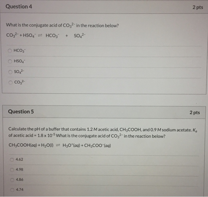 Solved Question 4 2 pts What is the conjugate acid of CO32- | Chegg.com