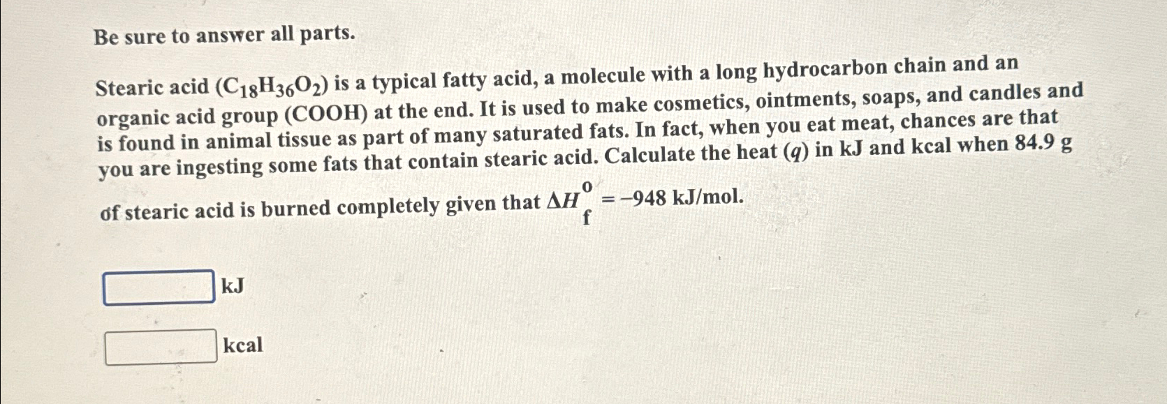 Solved Be sure to answer all parts.Stearic acid (C18H36O2) | Chegg.com