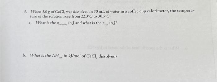 Solved 5. When 5.0 g of CaCl2 was dissolved in 50 mL of | Chegg.com