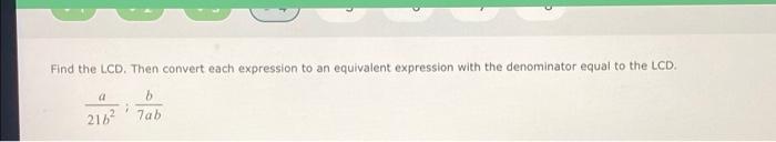 Solved Find the LCD. Then convert each expression to an | Chegg.com