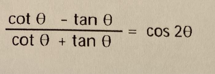 Solved cot Ꮎ - tan Ꮎ cot 0 + tan O COS 20 | Chegg.com