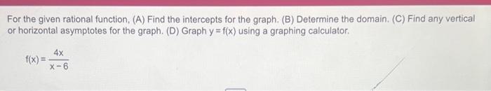 Solved For the given rational function, (A) Find the | Chegg.com